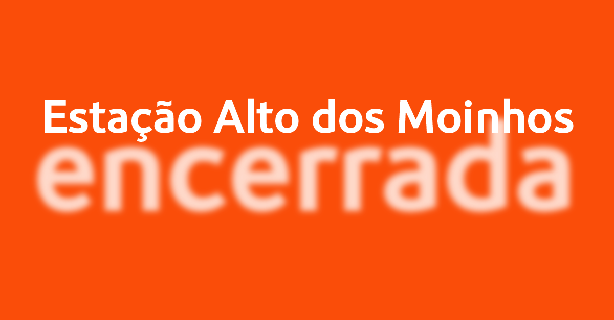 Estação Alto dos Moinhos encerra às 21h00 de hoje - Metropolitano de Lisboa