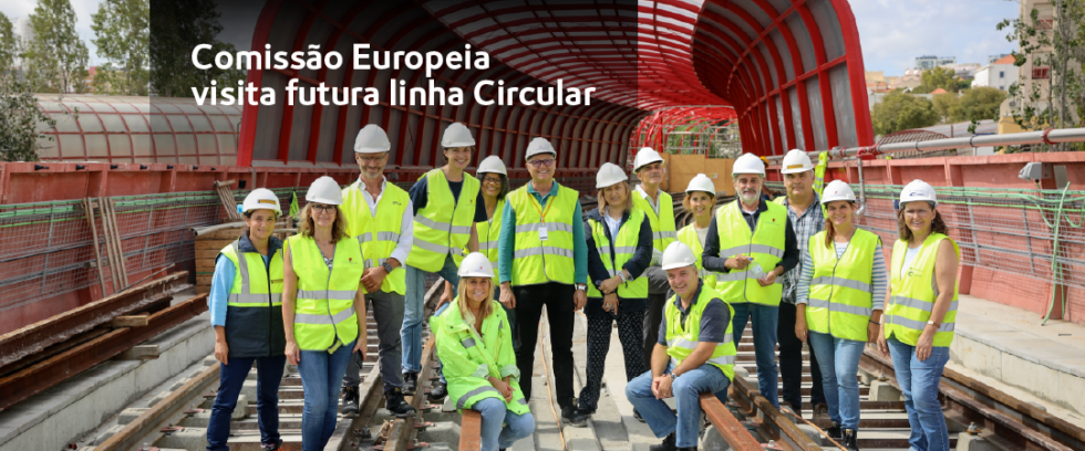 Comissão Europeia visita futura linha circular - Metropolitano de Lisboa